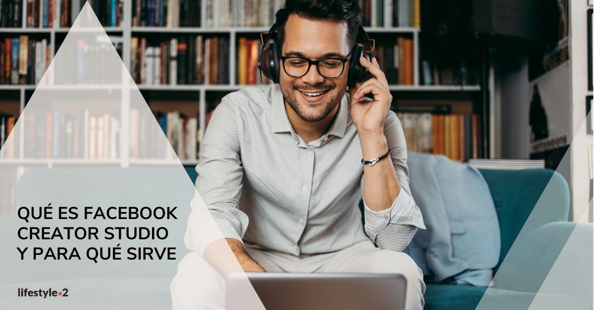 Qué es Facebook Creator Studio y para qué sirve a tu negocio